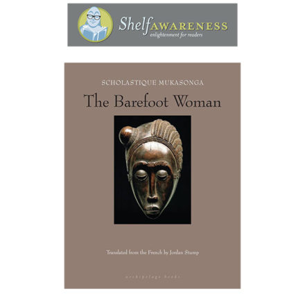 Shelf Awareness reviewsThe Barefoot Woman - Scholastique Mukasonga